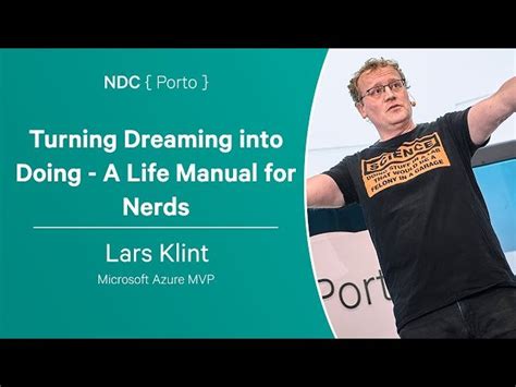 Ndc Conferences Talk Turning Dreaming Into Doing A Life Manual For Nerds From Ndc Conferences