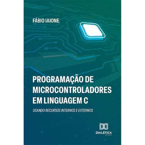 programação de microcontroladores em linguagem c usando casas bahia