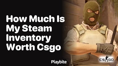 How Much Is My Steam Inventory Worth In Cs Go Playbite