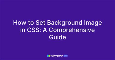 How To Set Background Image In Css A Comprehensive Guide