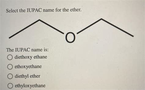 Solved Select The Iupac Name For The Ether The Iupac Name