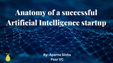 Anatomy Of A Successful Artificial Intelligence Startup Pear Vc