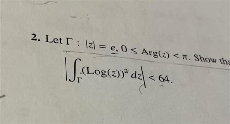Solved Let Γ∣z∣e0≤argz