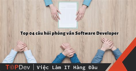 Top 04 Câu Hỏi Phỏng Vấn Software Developer Bạn Cần Phải Biết