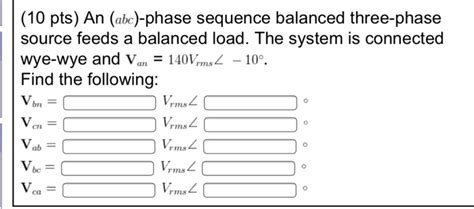 Solved An Abc Phase Sequence Balanced Three Phase Source Chegg