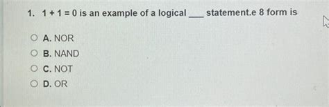Solved 1. 1+1=0 is an example of a logical statement.e 8 | Chegg.com