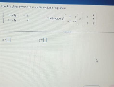 Solved Use The Given Inverse To Solve The System Of Chegg