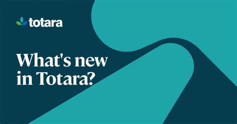 Totara Version 18 Everything You Need To Know Totara Learning Totara Version 18 Everything You Need To Know Totara Learning