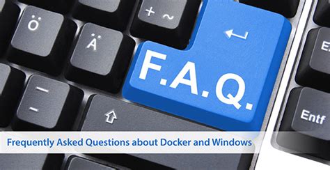 Frequently Asked Questions About Docker For Windows Cloud Native Now