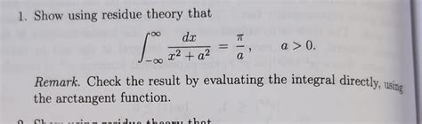 solved 1 show using residue theory that ∫−∞∞x2 a2dx aπ a 0