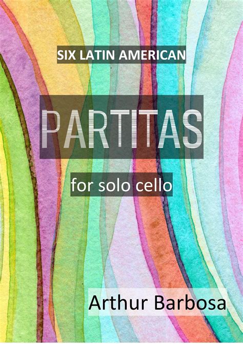 Six Latin American Partitas For Solo Cello By Arthur Barbosa Sheet Music For Cello Solo At