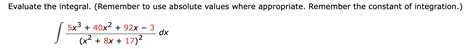 Solved Evaluate The Integral Remember To Use Absolute