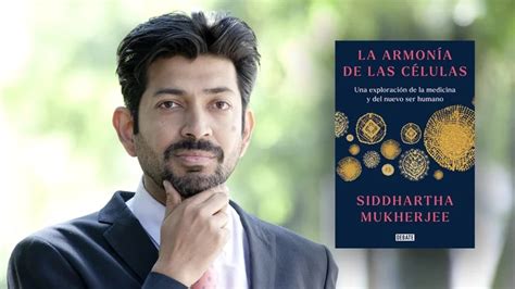 La Armonía De Las Células” Un Oncólogo Explica El Descubrimiento Que Cambió La Medicina Para