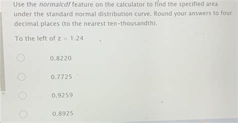 Solved Use The Normalcdf Feature On The Calculator To Find
