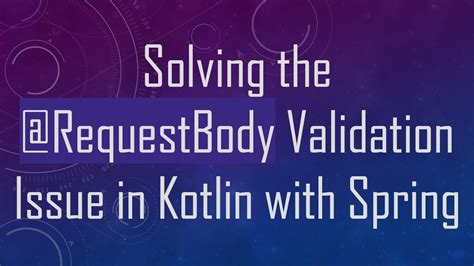 Solving The Requestbody Validation Issue In Kotlin With Spring Youtube