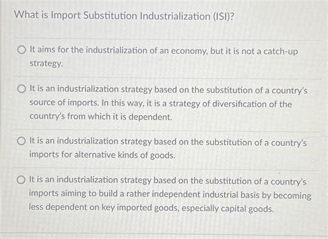 Solved What Is Import Substitution Industrialization