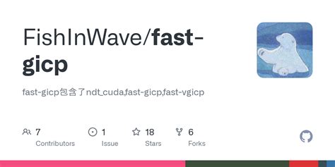 GitHub FishInWave fast gicp fast gicp包含了ndt cuda fast gicp fast vgicp