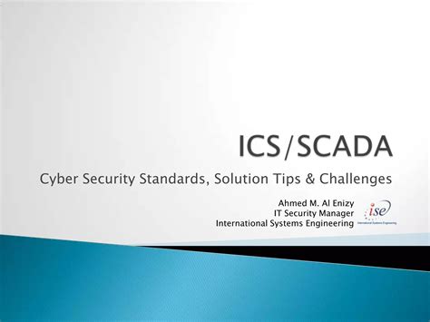 Dubai Cyber Security 02 Ics Scada Cyber Security Standards Solution Tips And Challenges V10 Pptx