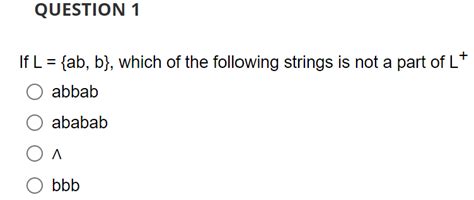 Solved If L Ab B Which Of The Following Strings Is Not A Chegg Com