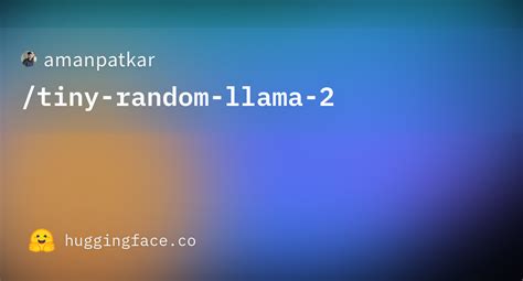 Amanpatkar Tiny Random Llama Hugging Face