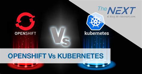 OpenShift Vs Kubernetes Viewnext
