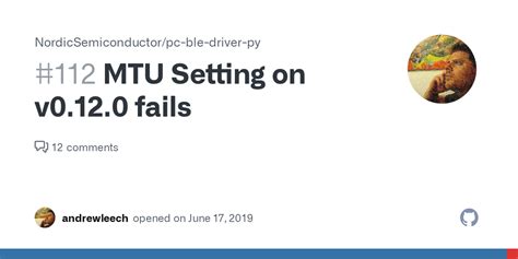 MTU Setting On V0 12 0 Fails Issue 112 NordicSemiconductor Pc Ble Driver Py GitHub