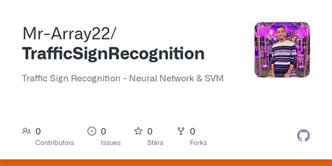 GitHub Mr Array TrafficSignRecognition Traffic Sign Recognition Neural Network SVM