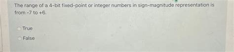 solved the range of a 4 bit fixed point or integer numbers