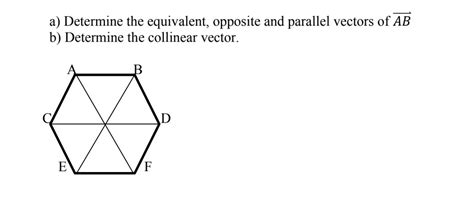 Solved A Determine The Equivalent Opposite And Parallel Vectors Of