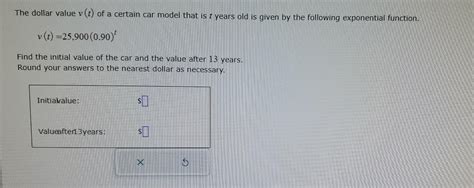 Solved The Dollar Value V T Of A Certain Car Model That Is