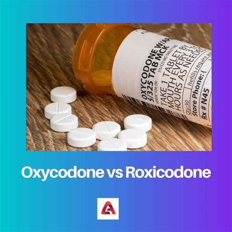 Oxycodone Vs Roxicodone Difference And Comparison