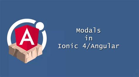 How To Use Modals In Ionic 4angular
