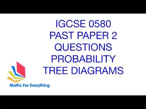 IGCSE 0580 PAST PAPER 2 PROBABILITY TREE DIAGRAM 2A Maths For