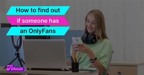 How To Find Out If Someone Has An OnlyFans Finasa S Tips