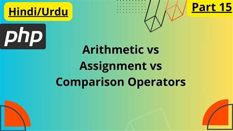 Operators Showdown Arithmetic Vs Assignment Vs Comparison For Coders Youtube