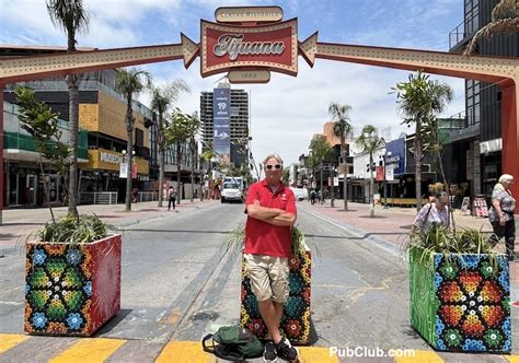 What I Learned On My Day Trip To Tijuana Mexico Pubclub