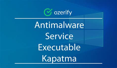 antimalware service executable nedir nasıl kapatılır