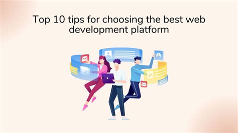 top 10 tips for choosing the best web development platform