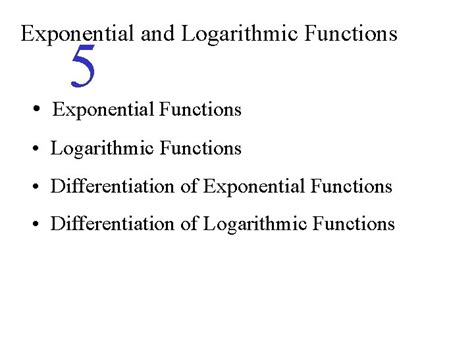 exponential and logarithmic functions 5 exponential functions logarithmic