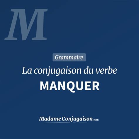 Manquer La Conjugaison Du Verbe Manquer En Français