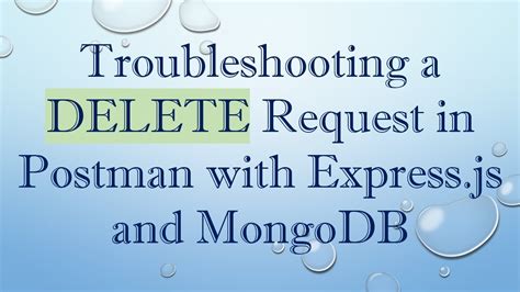 troubleshooting a delete request in postman with express js and mongodb youtube