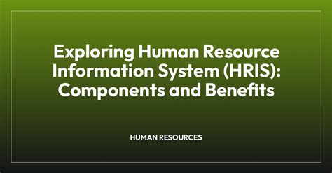 Exploring Human Resource Information System Hris Components And