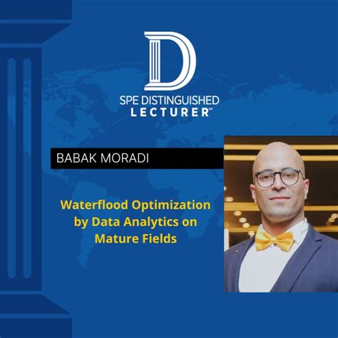 spe distinguished lecturer babak moradi “waterflood optimization by data analytics on mature