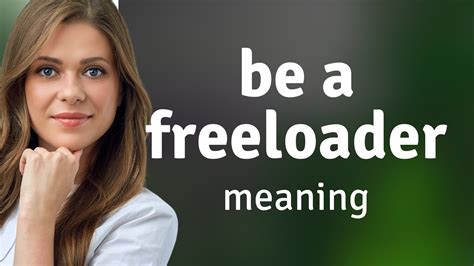 Understanding The Phrase Be A Freeloader Youtube