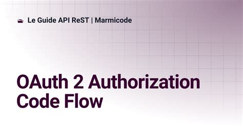 Oauth 2 Authorization Code Flow Le Guide Api Rest Marmicode