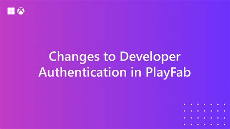 Changes To Developer Authentication For PlayFab