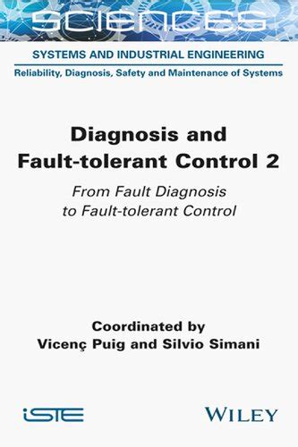 Diagnosis And Fault Tolerant Control Volume 2 From Fault Diagnosis To Fault Tolerant Control