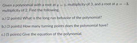 Solved Given A Polynomial With A Root At X 1 Multiplicity Chegg Com