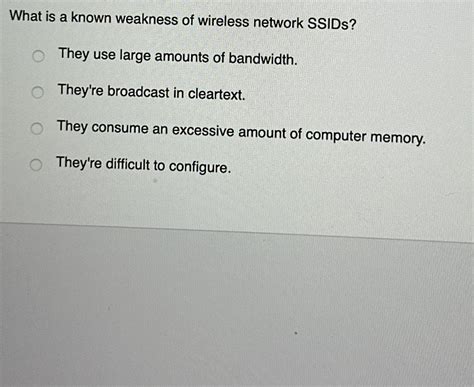 Solved What Is A Known Weakness Of Wireless Network