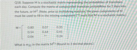 Solved Q18 ﻿suppose M ﻿is A Stochastic Matrix Representing